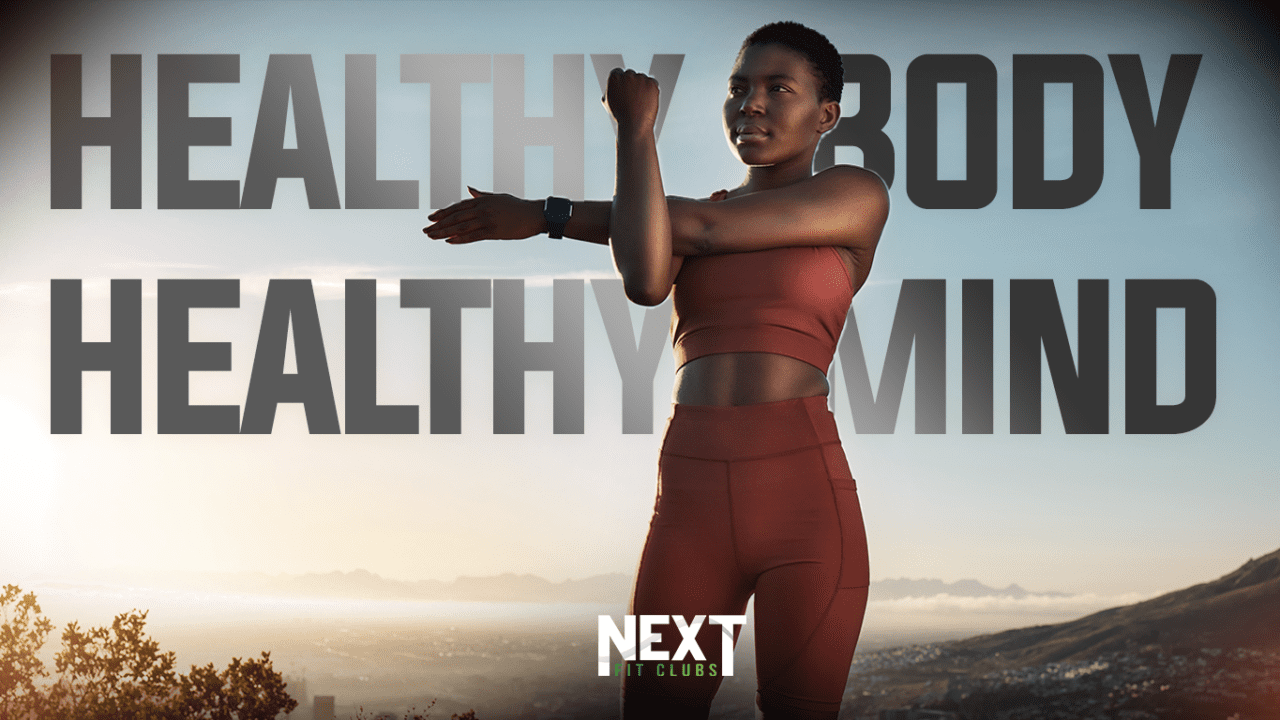 Healthy Body, Healthy Mind - NexT Fit Clubs